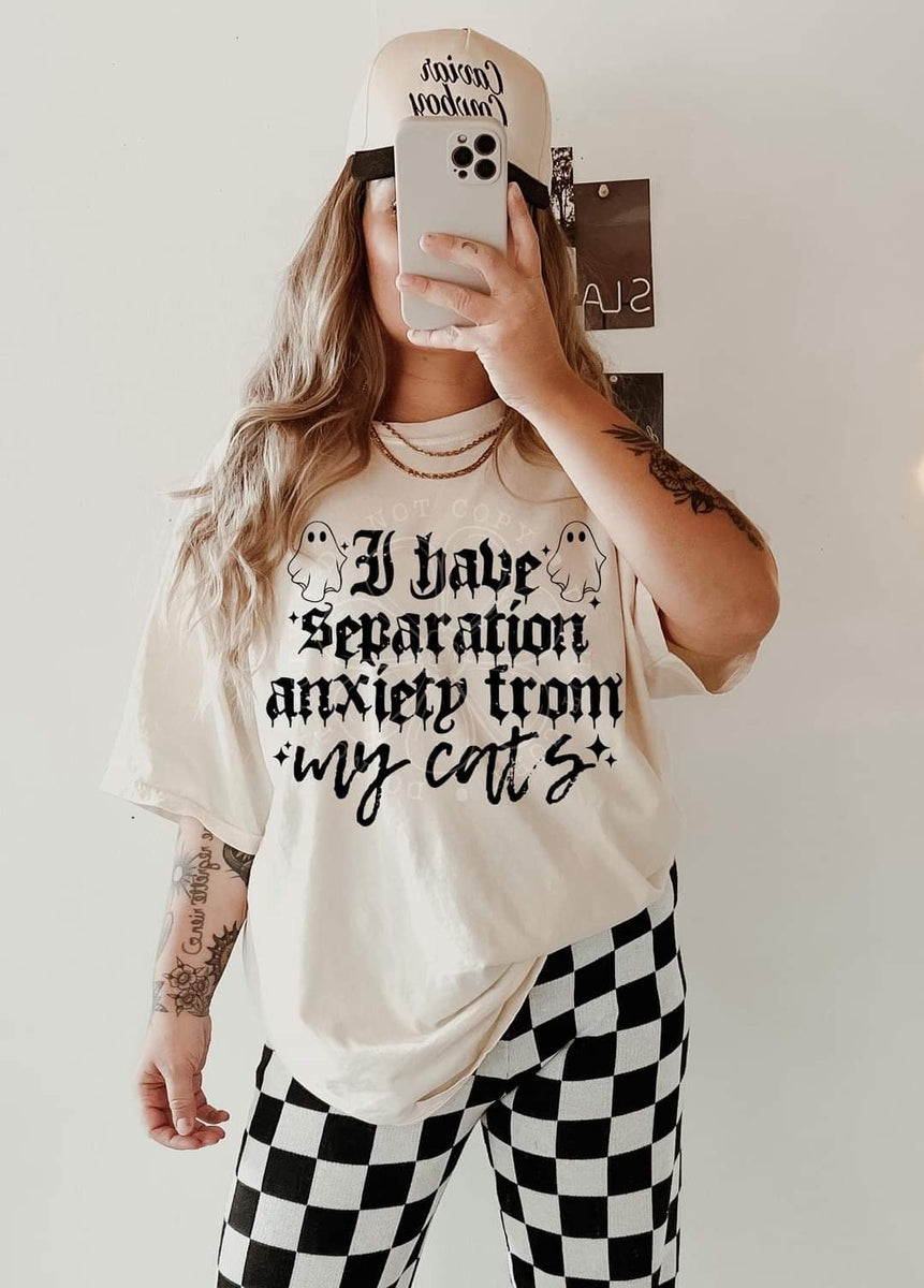 I have separation anxiety from my cats (LYTTLE) 60551 DTF transfer – Mud & Grace Transfers