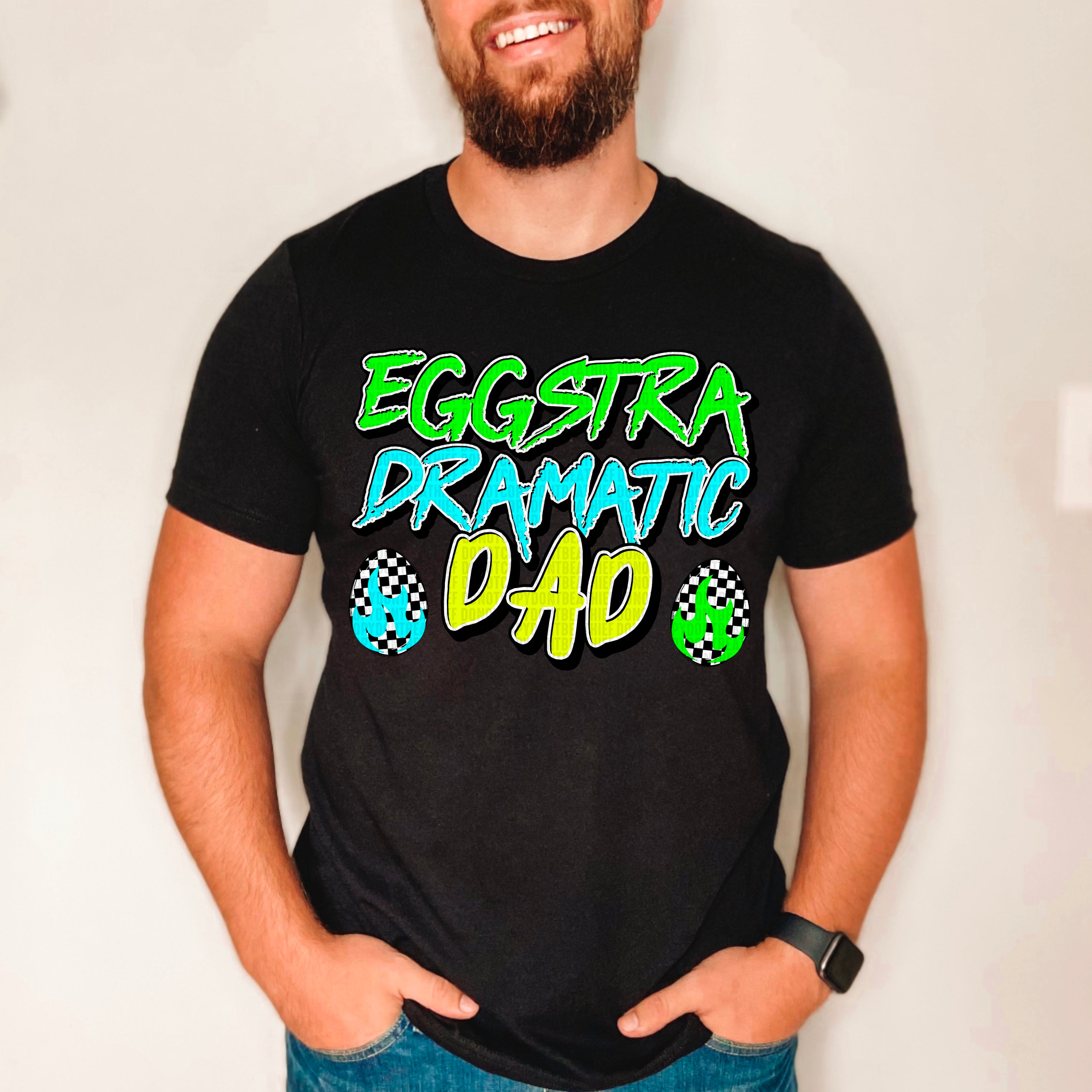 Eggstra dramatic dad 90434 DTF transfer – Mud & Grace Transfers