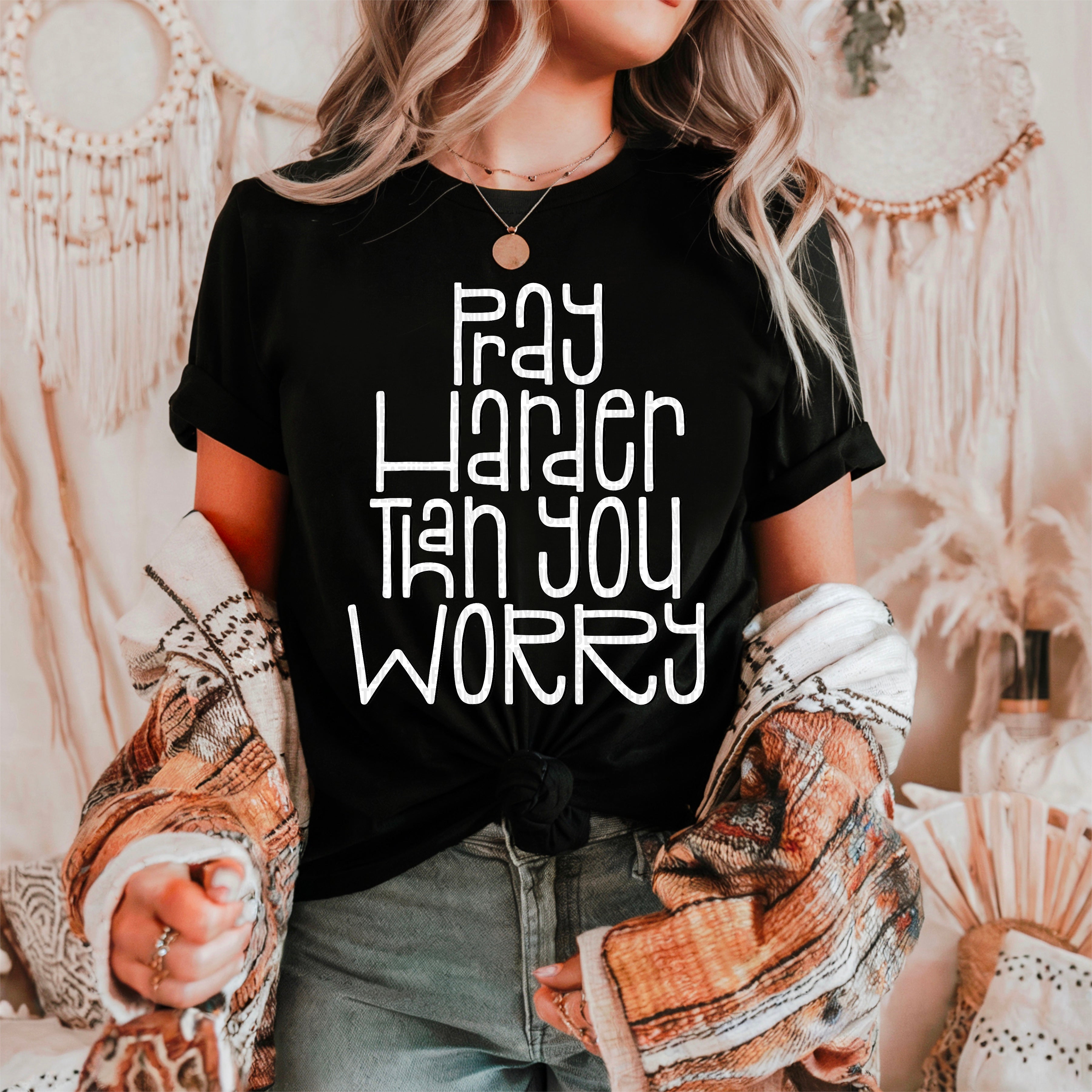 Pray harder than you worry WHITE (SDD) 96002 DTF transfer – Mud & Grace ...