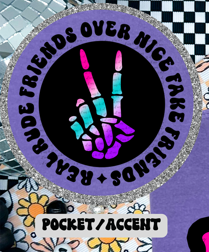 I Prefer Real Rude Friends Over Nice Fake Friends Pocket 46181 DTF tra ...