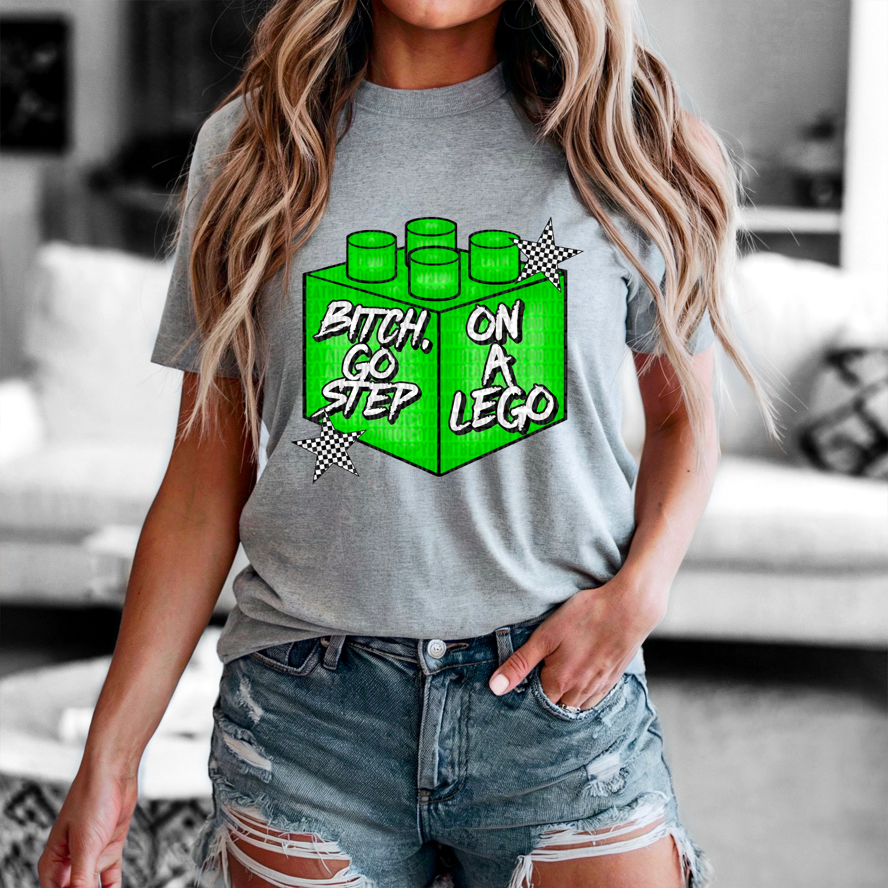 Bitch go step on a lego green 90329 DTF transfer – Mud & Grace Transfers