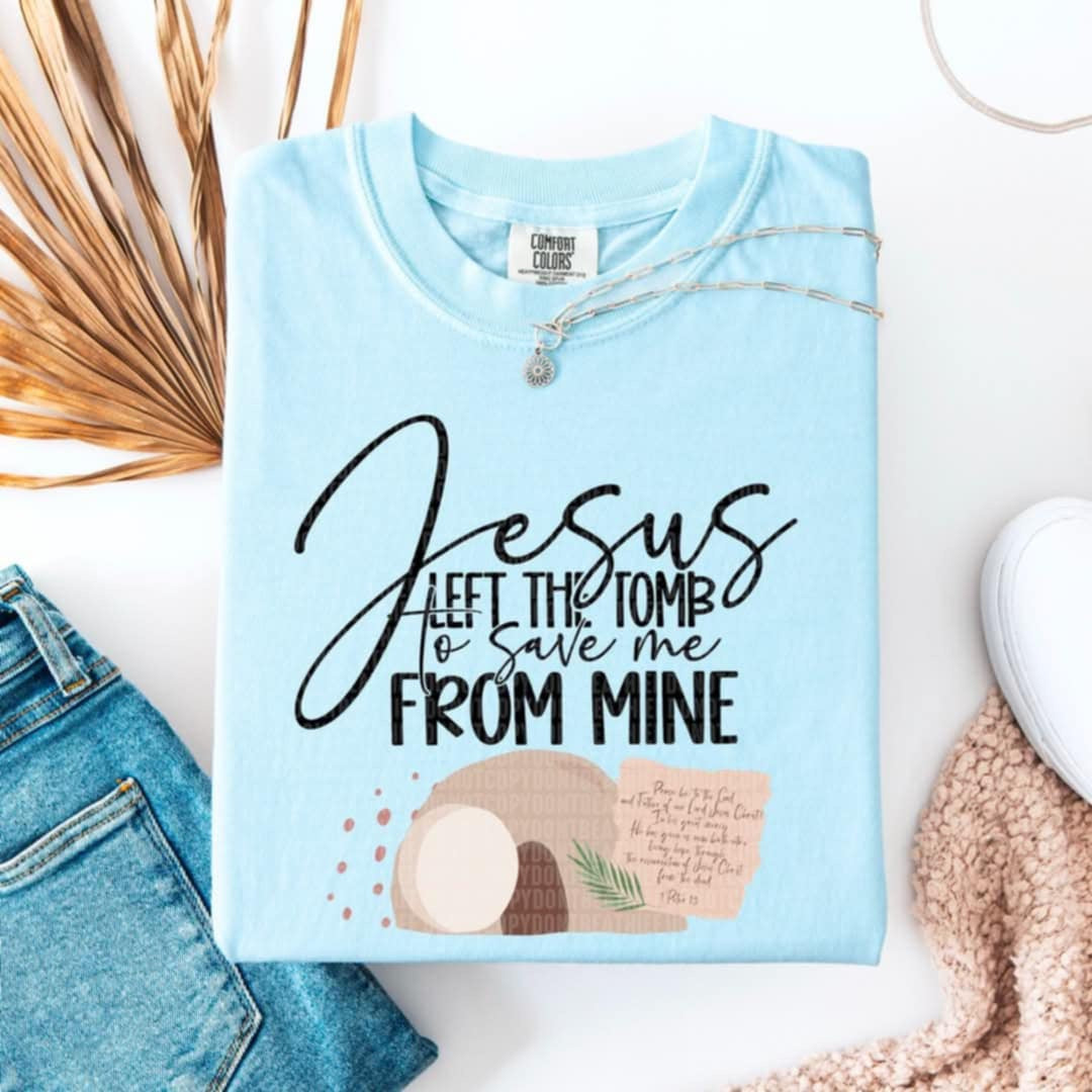 Jesus left the tomb to save me from mine black font (SDD) 87059 DTF tr ...
