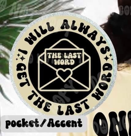 I will always get the last word (HW) 31131 DTF transfer – Mud & Grace ...