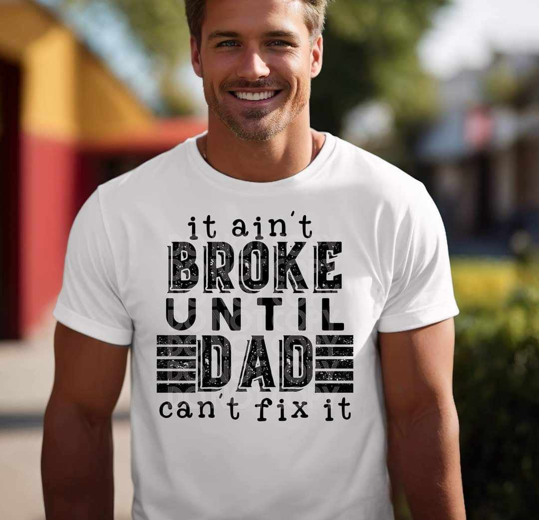 It aint broke until dad can’t fix it 33868 DTF transfer – Mud & Grace ...