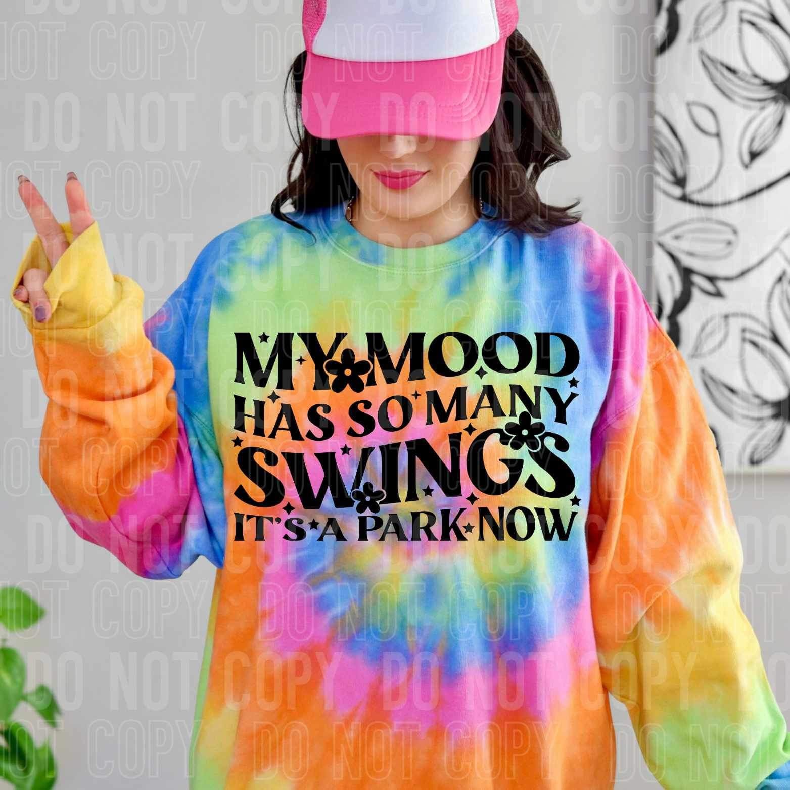 My mood has so many swings its a park now BLACK 25539 DTF transfer ...