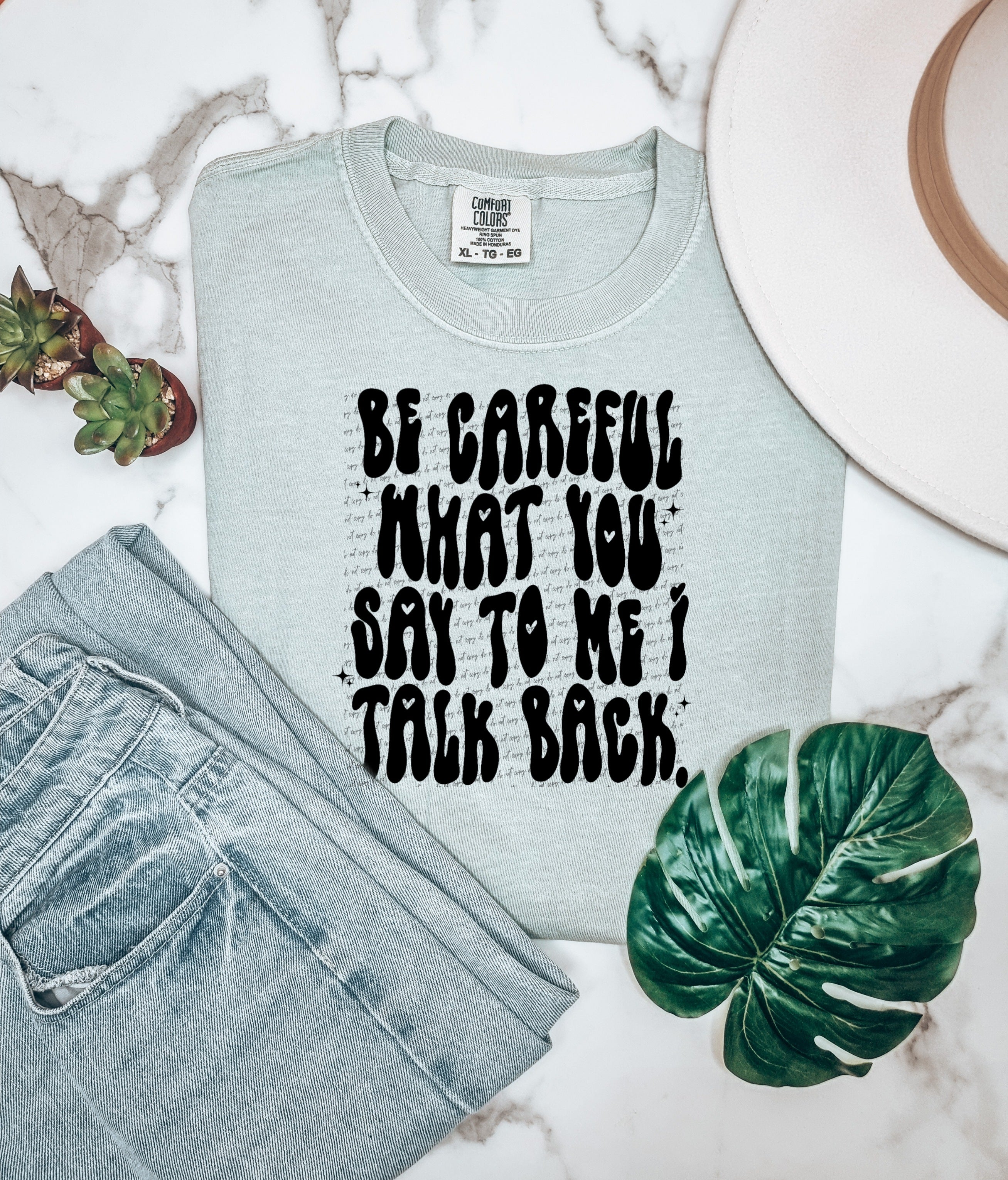 Be careful what you say to me i talk back 22556 DTF transfer – Mud ...