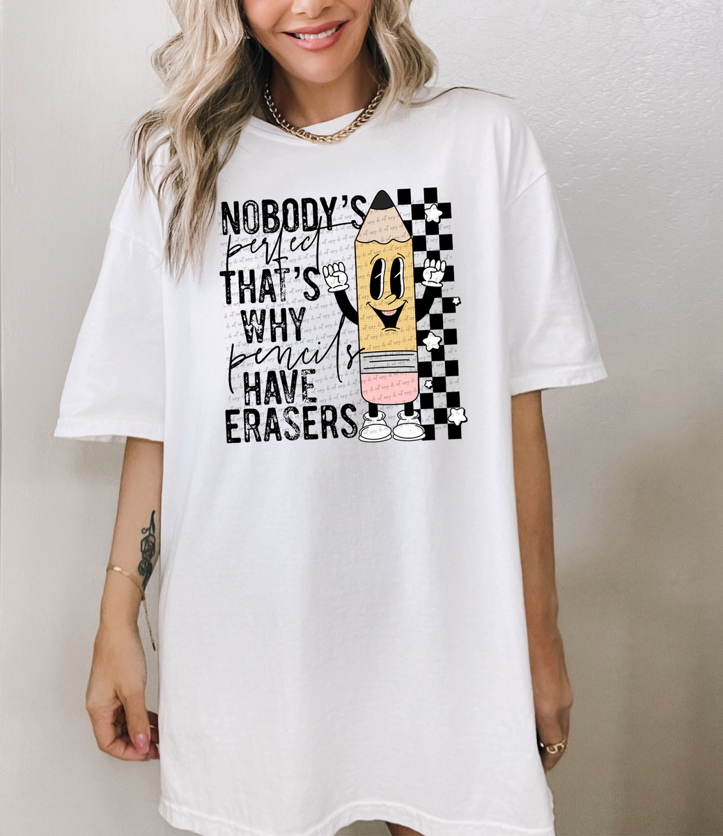 Nobody's Perfect That's Why Pencils Have Erasers 42605 DTF transfer ...